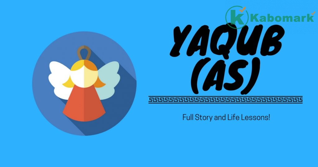 Full Story of Prophet Yaqub (AS), All Life Events In Detail - Kabomark ...